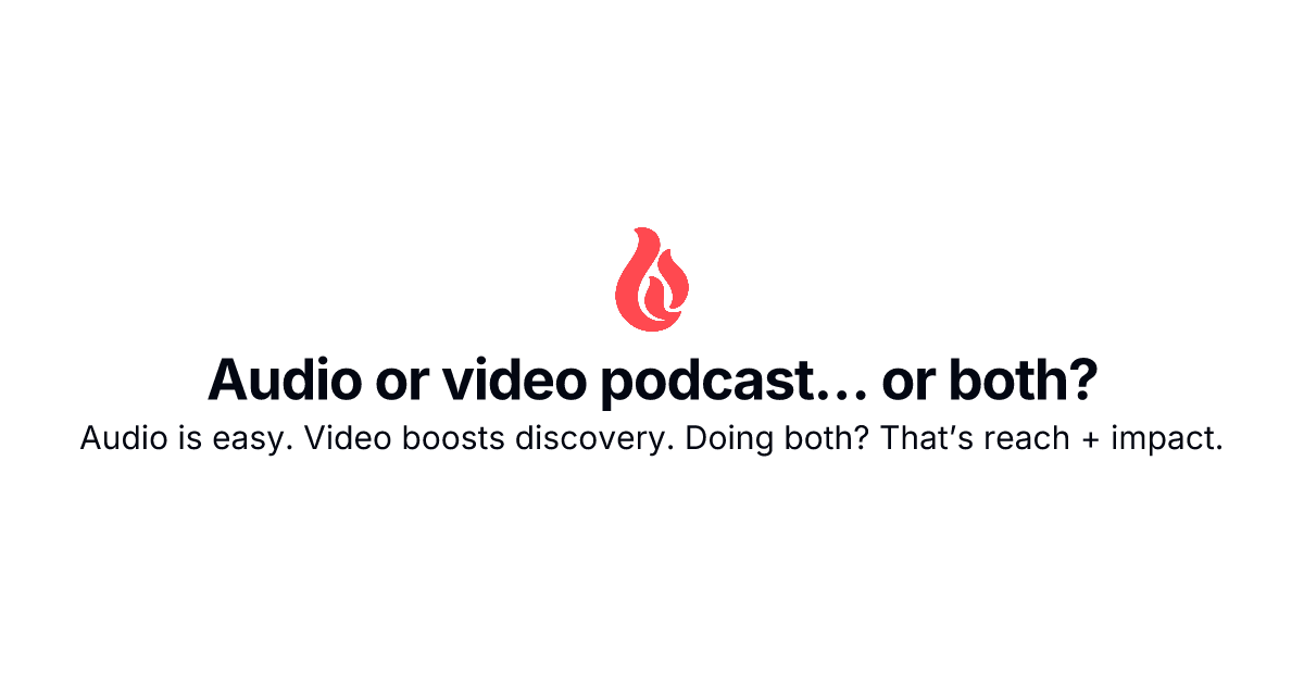 Should You Make an Audio or Video Podcast; or Both?